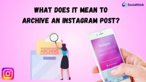 How to Archive Instagram Post: A Step-by-Step Guide - Social Think