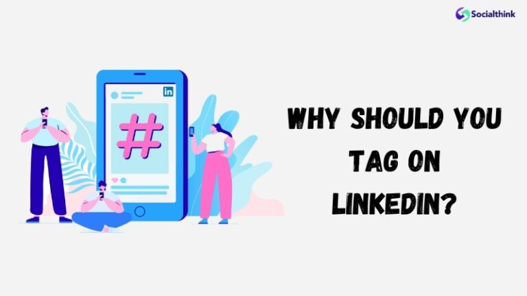 How Do I Tag Someone on LinkedIn: Expert Guide - Social Think